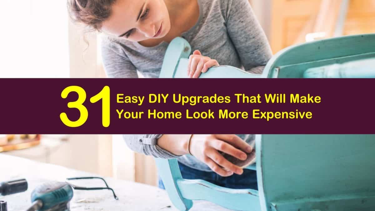 31 Easy DIY Upgrades That Will Make Your Home Look More Expensive